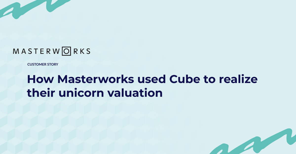How Masterworks used Cube to realize their unicorn valuation